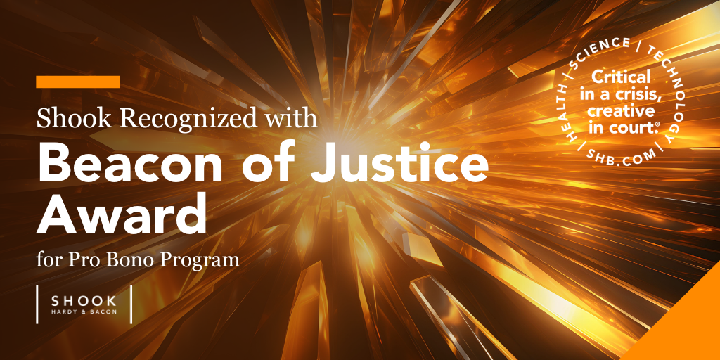Shook Earns Beacon of Justice Award for Pro Bono Program | News + Events | Shook, Hardy & Bacon