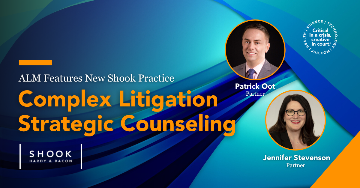 ALM Reports on Shook’s New Complex Litigation Strategic Counseling ...