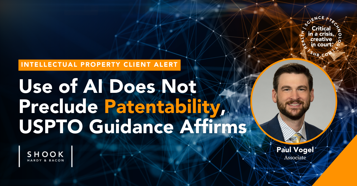 Use of AI Does Not Preclude Patentability, USPTO Guidance Affirms | Intelligence | Shook, Hardy ...